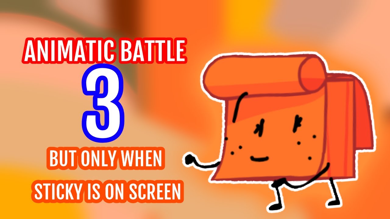 Animatic Battle 3 but only when Sticky is on screen - YouTube