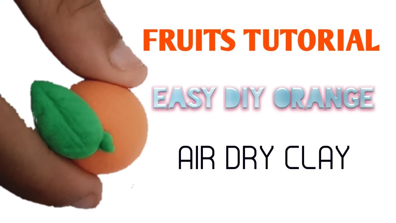 HOW TO MAKE DIY ORANGE OUT OF AIR DRY CLAY/EASY DIY ORANGE/AIR DRY CLAY ...