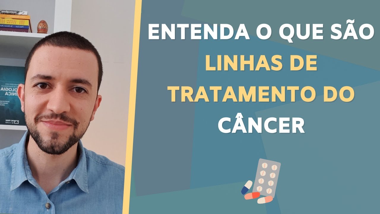Entenda o que são LINHAS DE TRATAMENTO DO CÂNCER! - YouTube