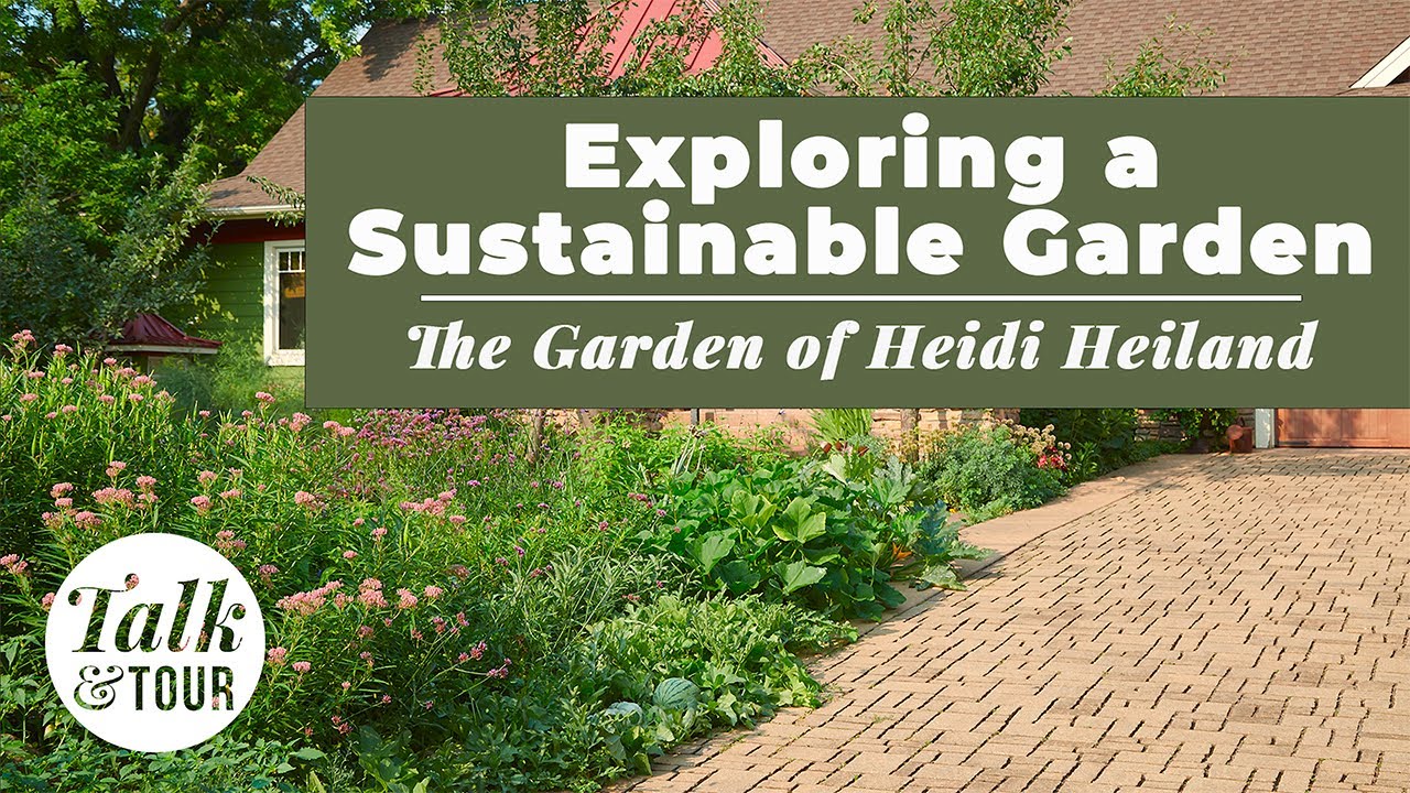 Exploring a Sustainable Garden 🌱 The Garden of Heidi Heiland 🌱 Talk ...