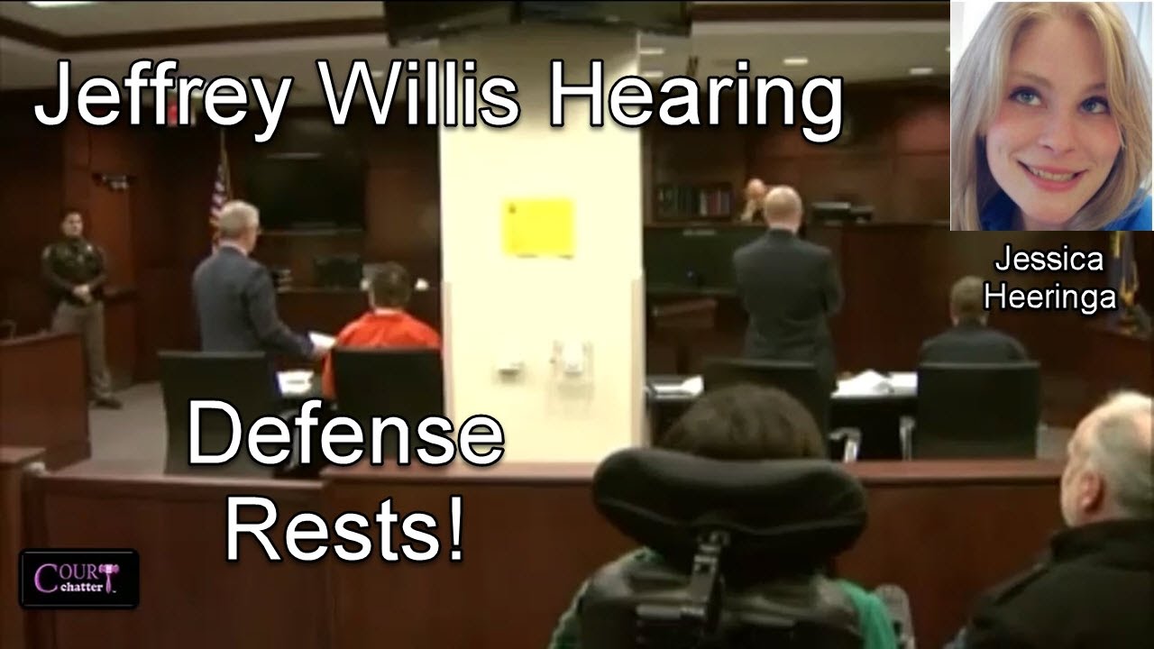 Jeffrey Willis Hearing Jessica Heeringa Part 11 Defense Rests 12/13/16 ...
