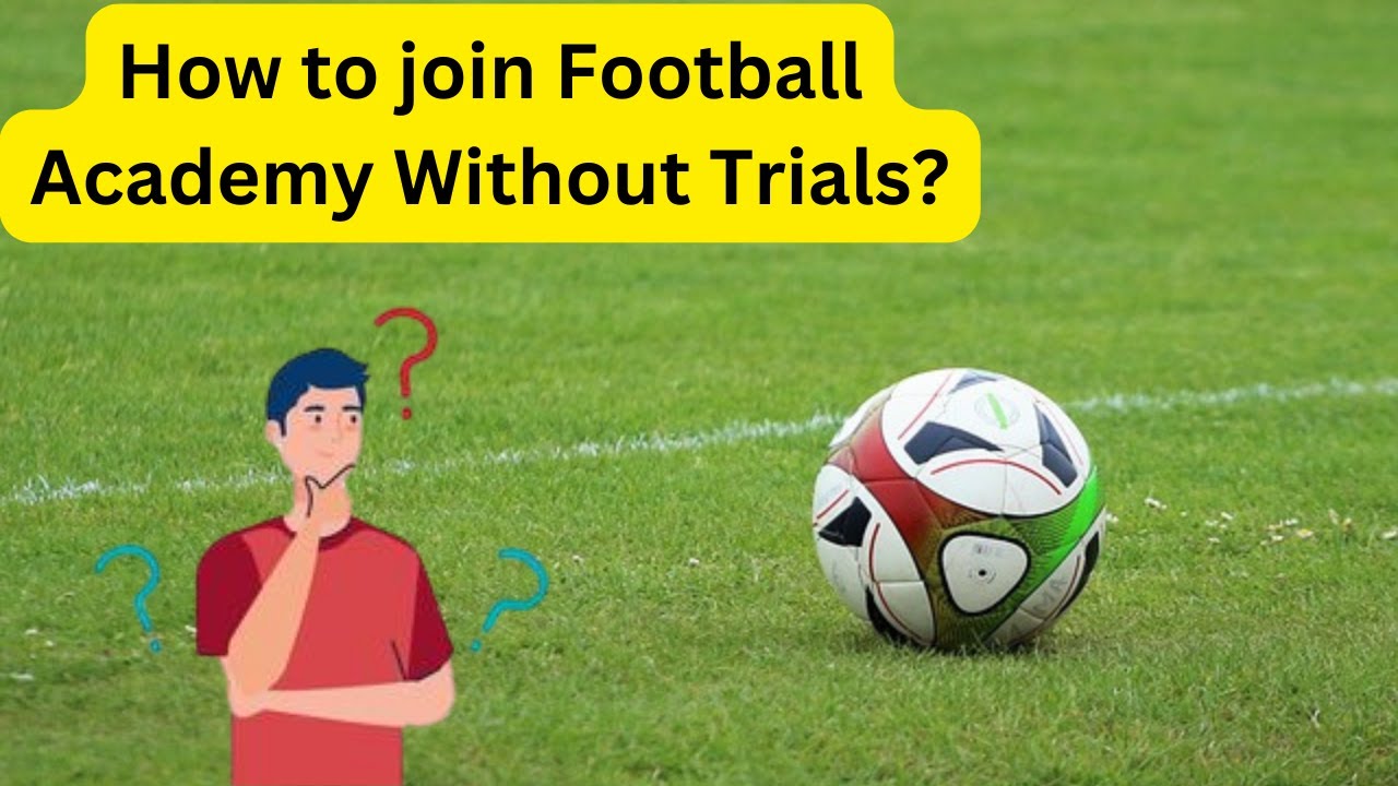 How To Join Football Academy Without Trials ?? Football academies ...