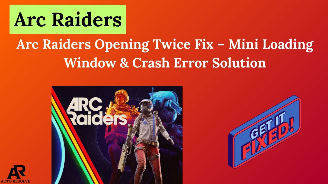 Arc Raiders Opening Twice Fix – Mini Loading Window & Crash Error ...
