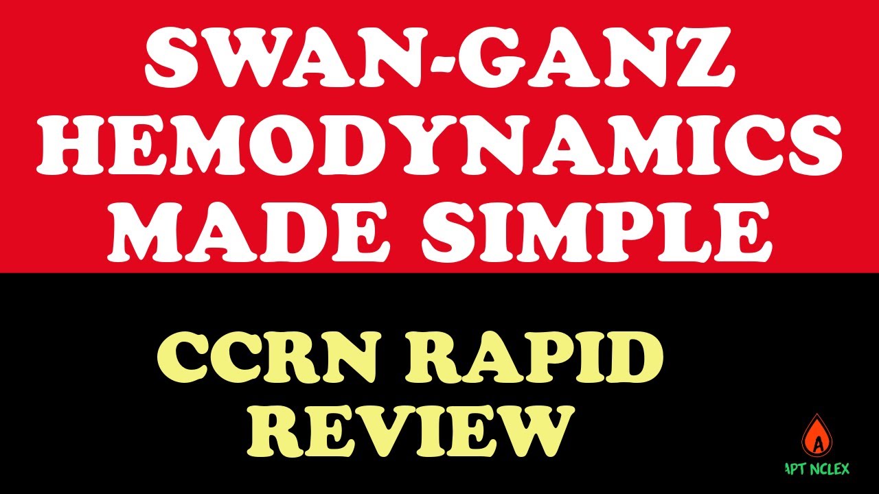 Swan Ganz (PA) Catheter Hemodynamics Simplified: CCRN Prep ...