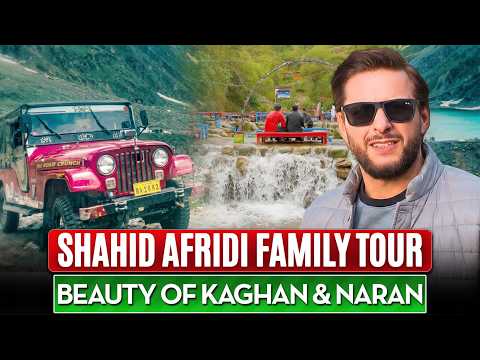 Shahid Afridi Family Tour | Nature Beauty of Kaghan & Naran | Shahid Afridi