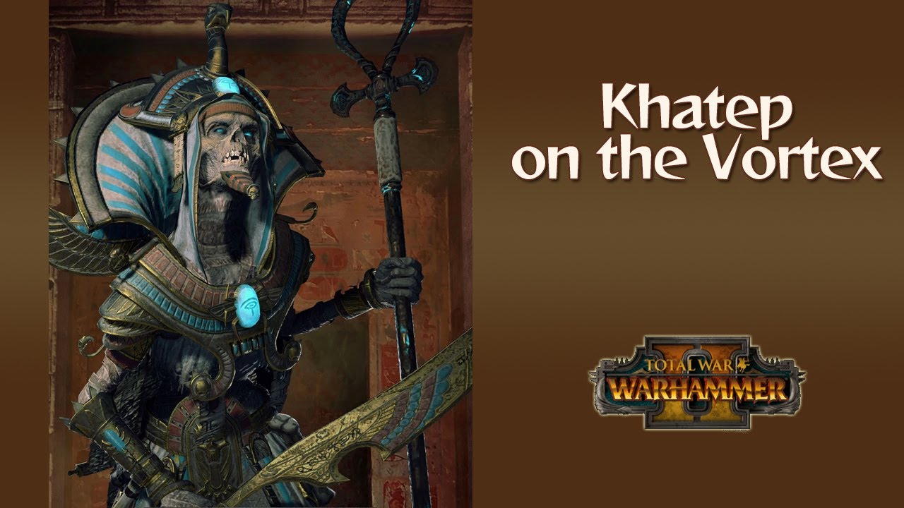 Khatep legendary start guide Total war Warhammer 2 Vortex - YouTube