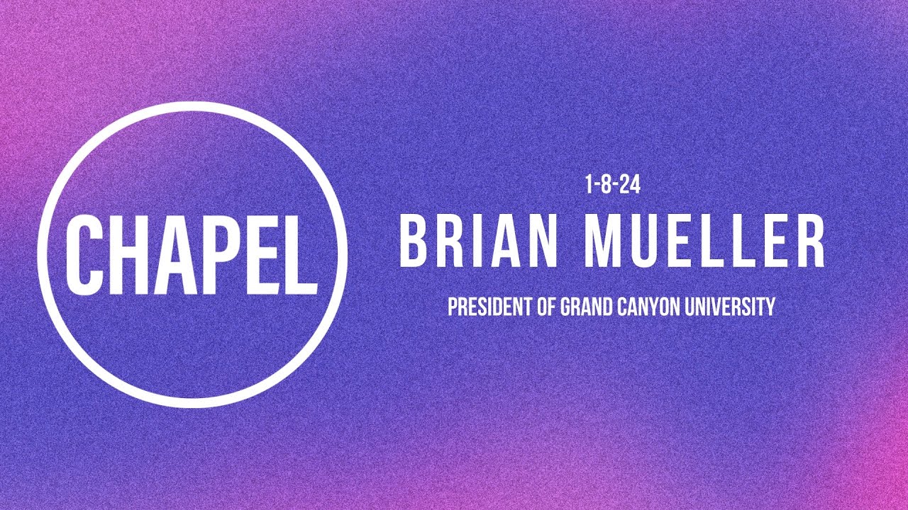 GCU CHAPEL || BRIAN MUELLER || 1-08-24 - YouTube
