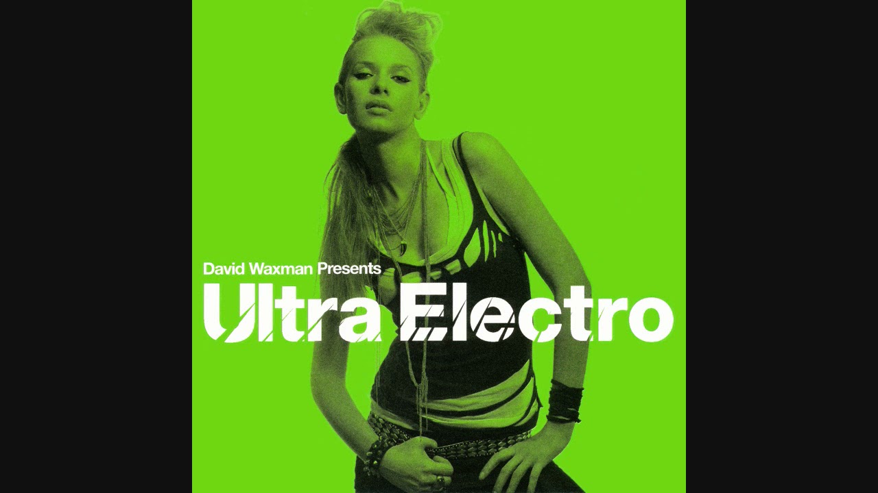 David Waxman Presents Ultra Electro - CD2 - YouTube