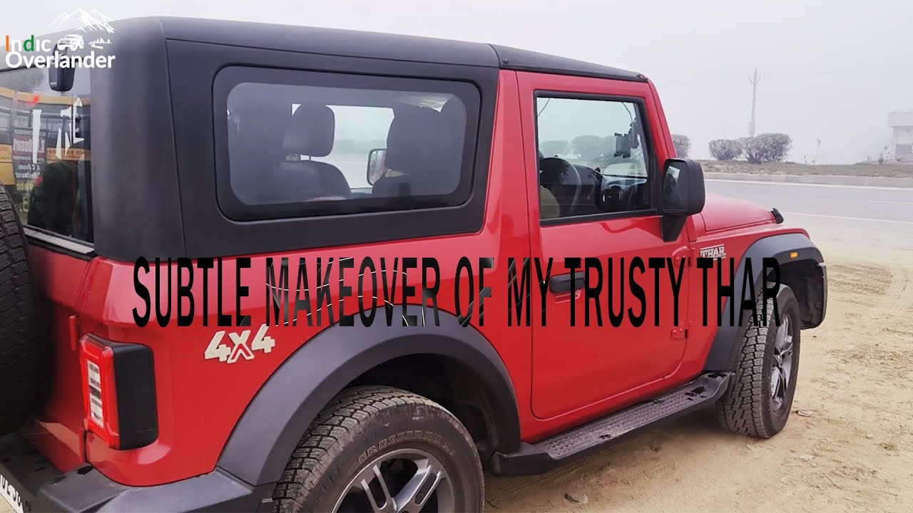 Subtle Makeover Of My Trusty Thar || Indic Overlander #thar # ...