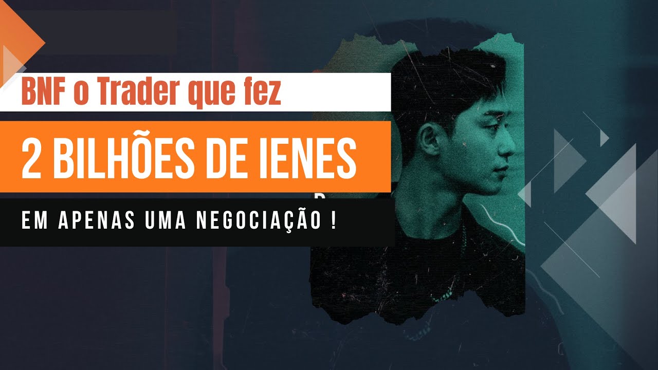 BNF o Day Trader que virou uma lenda no Japão - [ Documentário ...