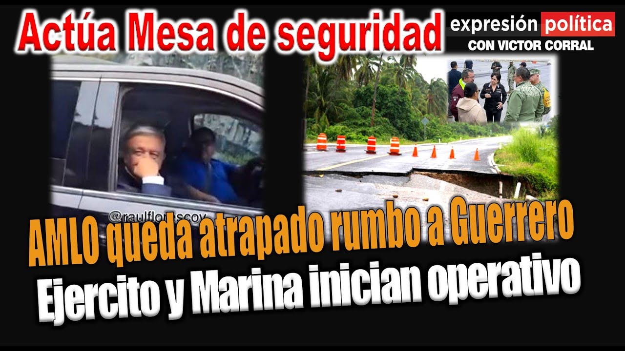 AMLO queda atrapado en carretera del sol, mesa de seguridad, ejercito y ...