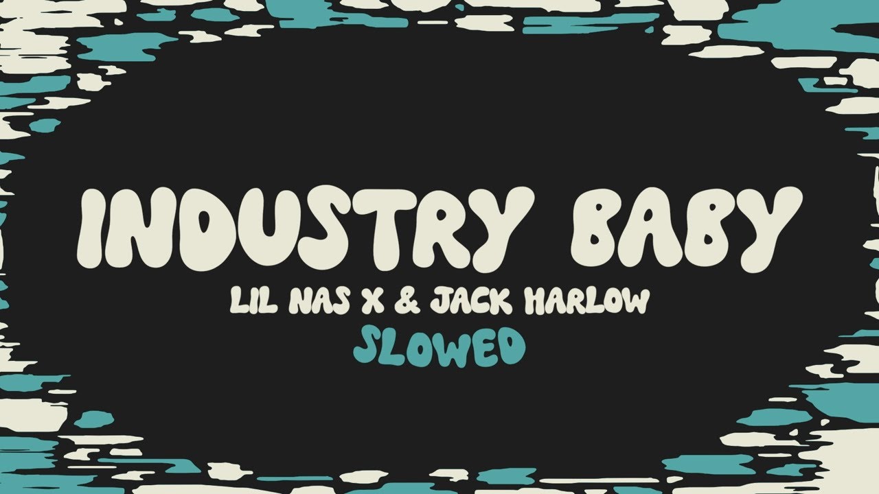 Lil Nas X & Jack Harlow - INDUSTRY BABY (slowed + reverb + lyrics ...