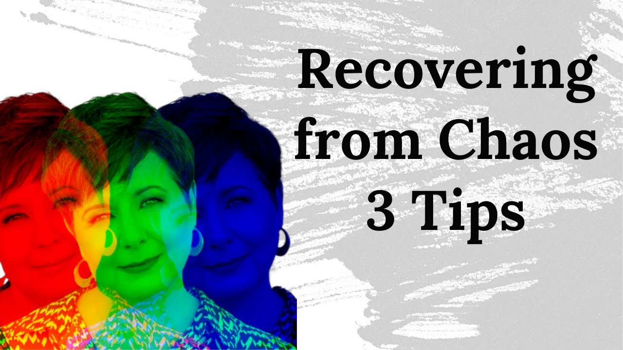 Recovering From Chaos - 3 Tips to ReEstablish Calm - YouTube