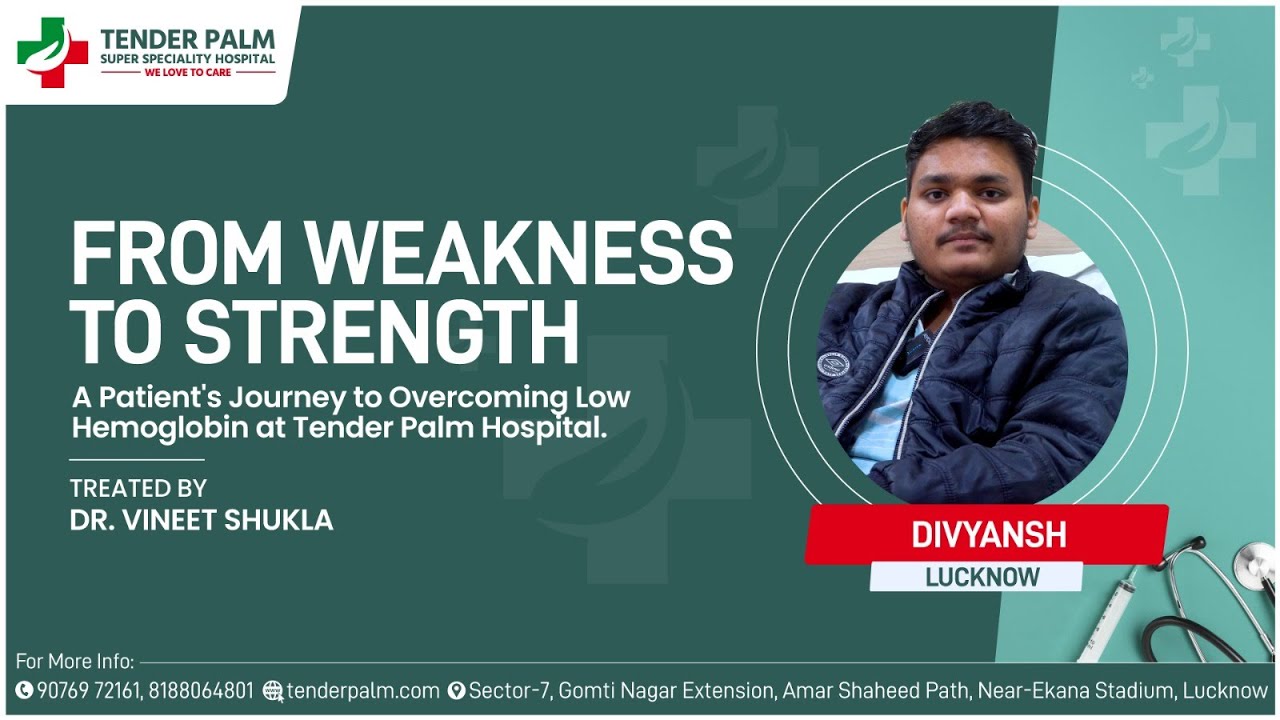 A Patient's Journey to Overcoming Low Hemoglobin at Tender Palm ...