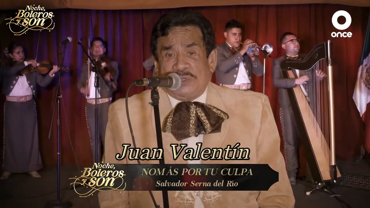 Nomás Por Tu Culpa - Juan Valentín - Noche, Boleros y Son - YouTube