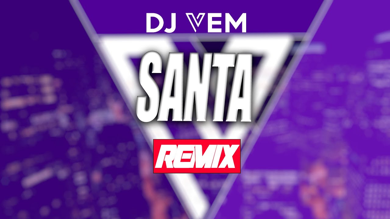SANTA (REMIX) DJ VEM, @RvssianOfficial, @RauwAlejandroTv ...