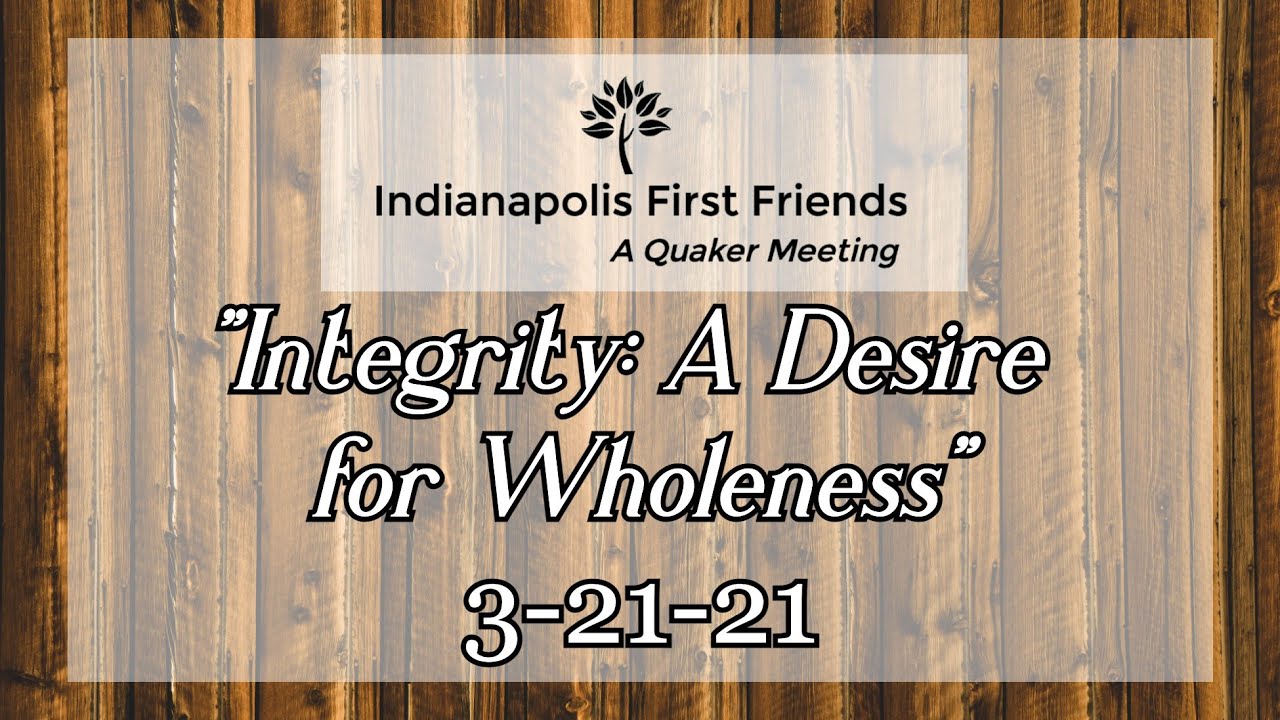 3-21-21 "Integrity: A Desire for Wholeness" - Indianapolis First ...