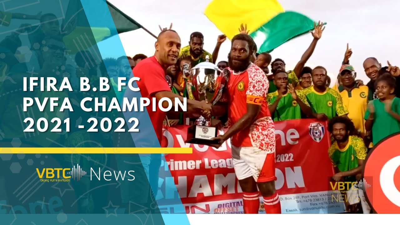 Ifira Black Bird FC - PVFA Champion for 2021 & 2022 | VBTC News - YouTube