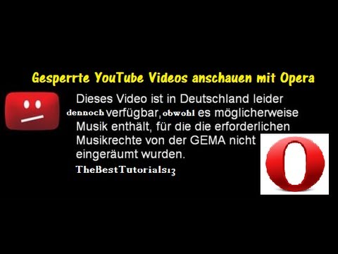 Gesperrte YouTube Videos anschauen: Opera (Add-On) [German HD Tutorial]