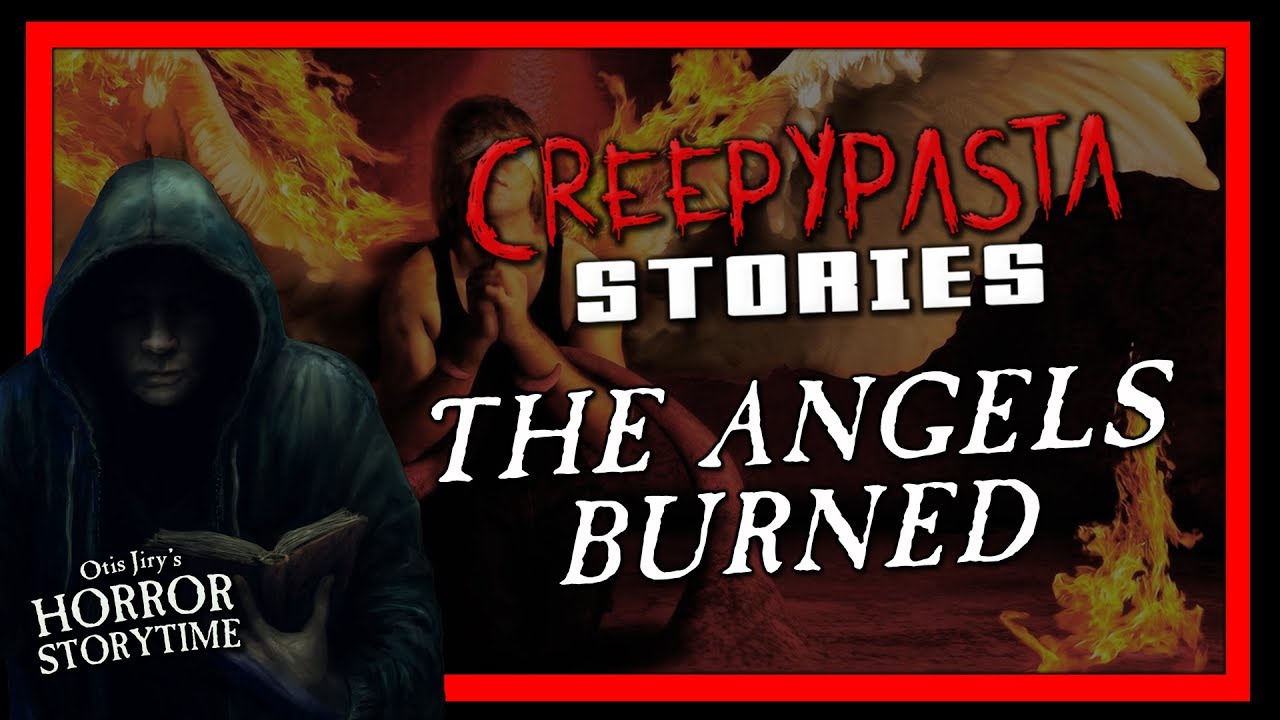 "The Angels Burned" Creepypasta 💀 Otis Jiry's Horror Storytime - YouTube