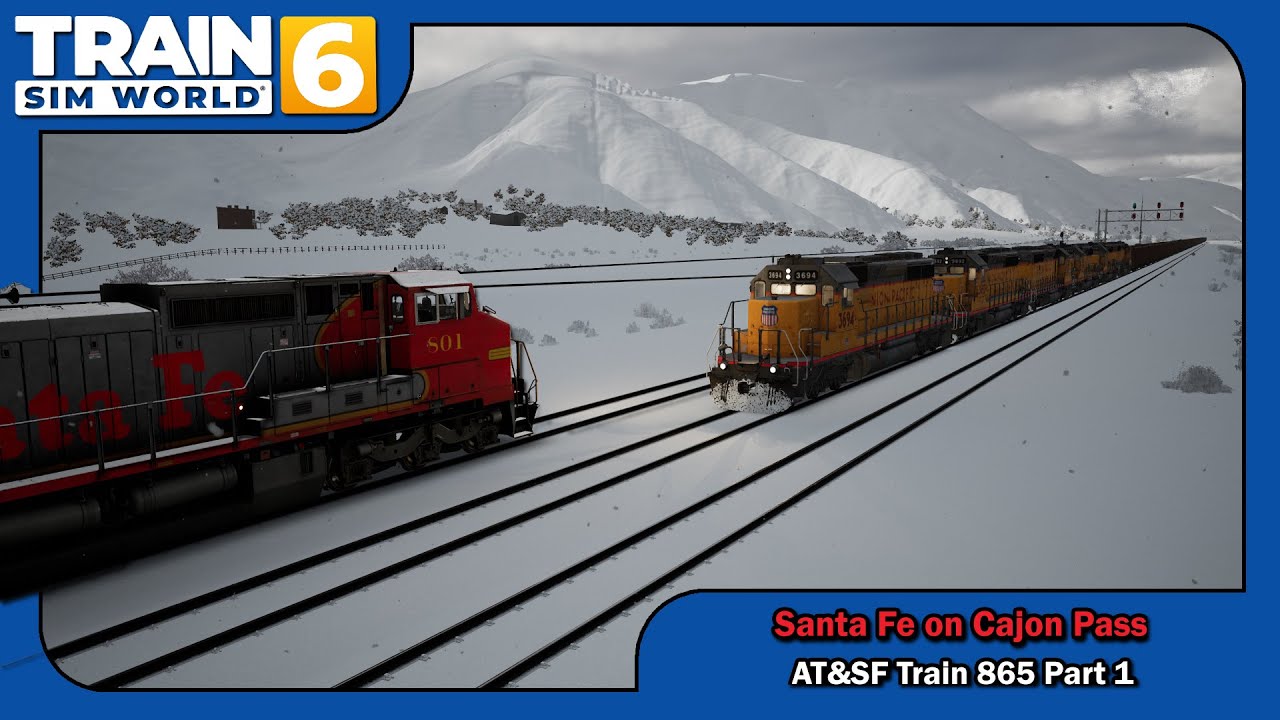Train Sim World 6 - Santa Fe on Cajon Pass - AT&SF Train 865 Part 1 ...