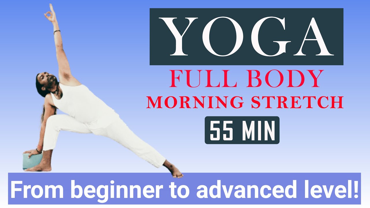 55 Minute Morning Full Body Advance Yoga Stretch for FLEXIBILITY | Yoga ...