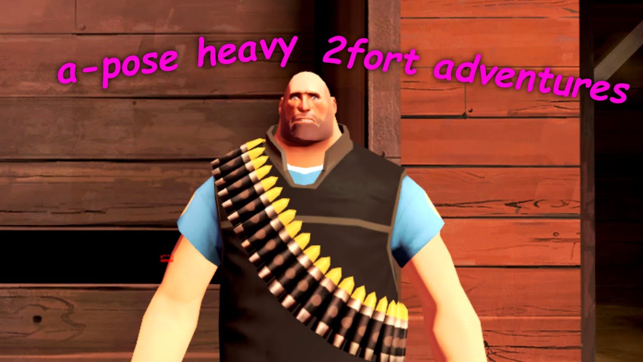 a-pose heavy's 2fort adventures - YouTube