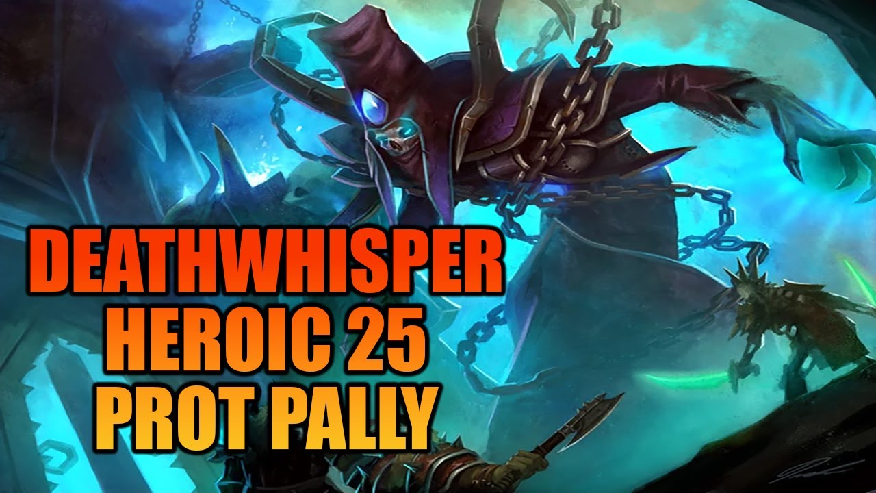 Lady Deathwhisper Heroic 25 - Prot Pally POV | WOTLK Classic - YouTube