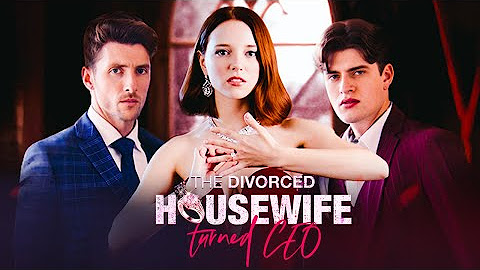 The Divorced Housewife Turned CEO Full Movie Chinese Drama All Episode Eng Sub 2024 - YouTube