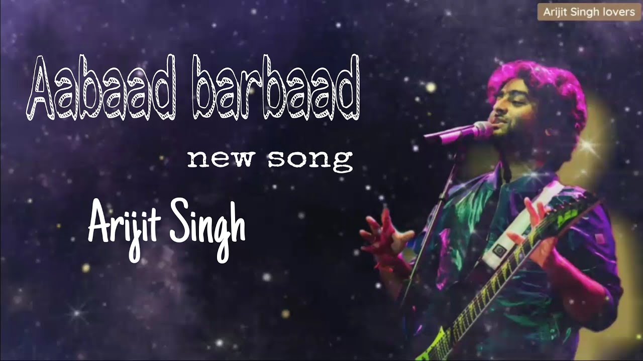 Aabaad Barbaad (Lyrics) : Arijit Singh | Sandeep Srivastava | Pritam ...