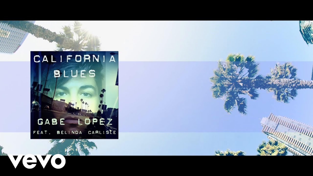 Gabe Lopez - California Blues (Official Lyric Video) ft. Belinda ...