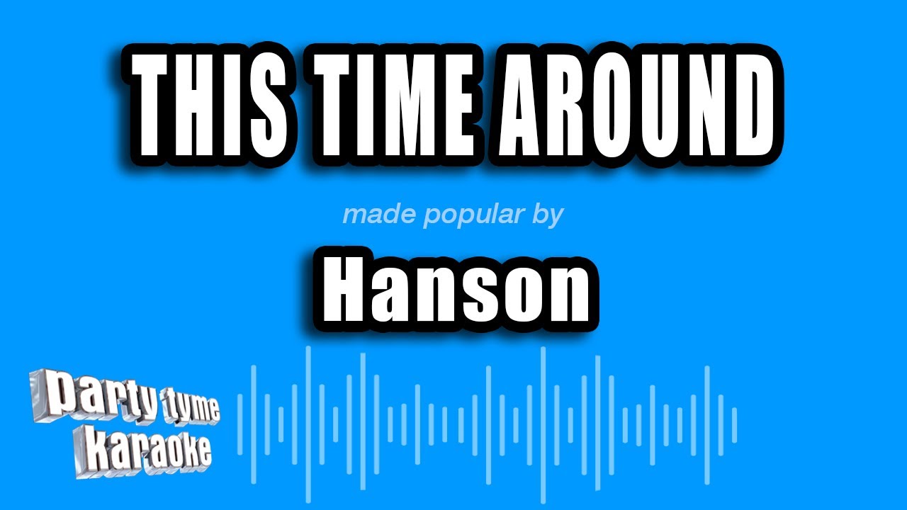 Hanson - This Time Around (Karaoke Version) - YouTube