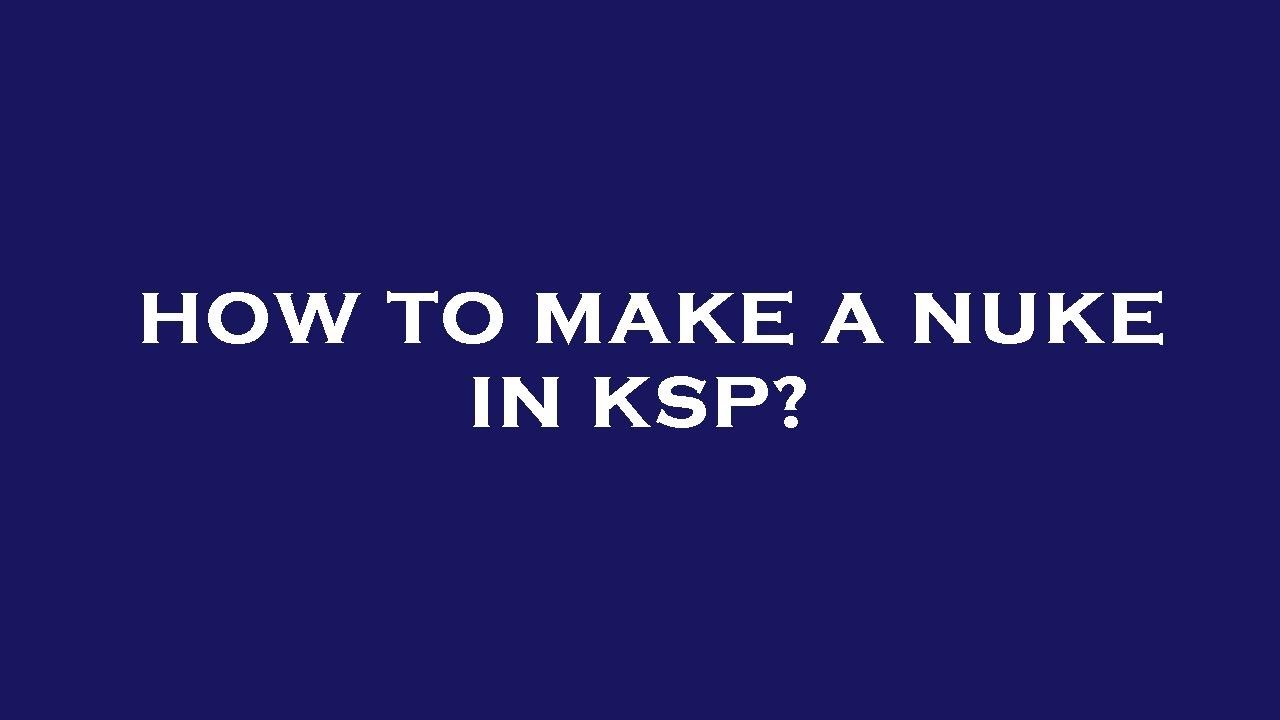 How to make a nuke in ksp? - YouTube