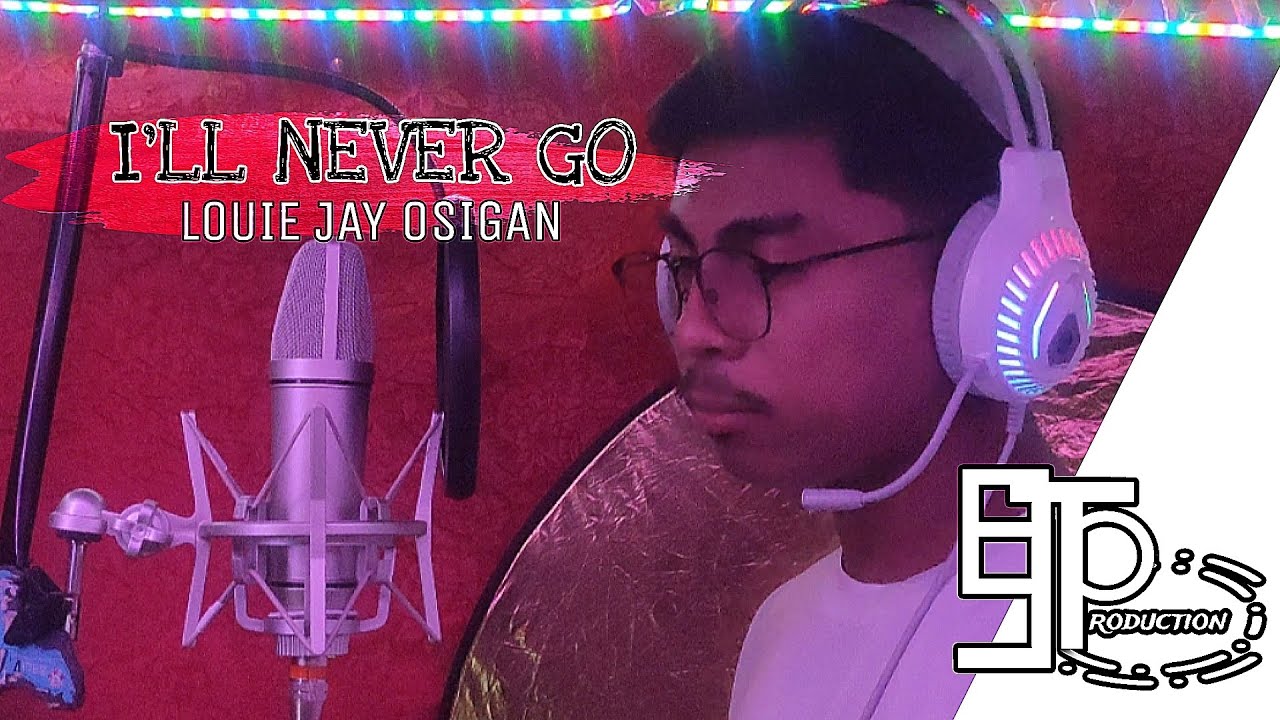 I'll Never Go - Louie Jay Osigan Cover | ELT PRODUCTION STUDIO | - YouTube