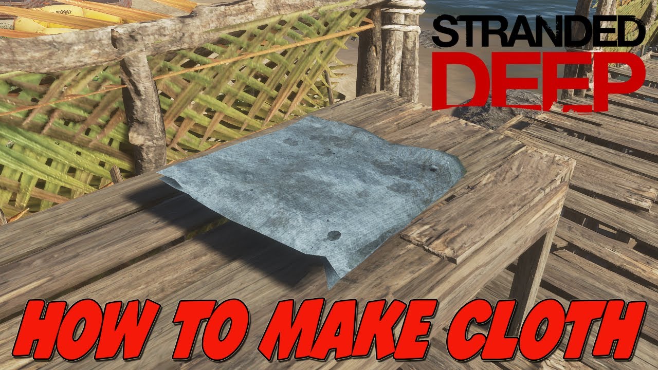 Stranded Deep: How to Make Cloth Quickly - YouTube