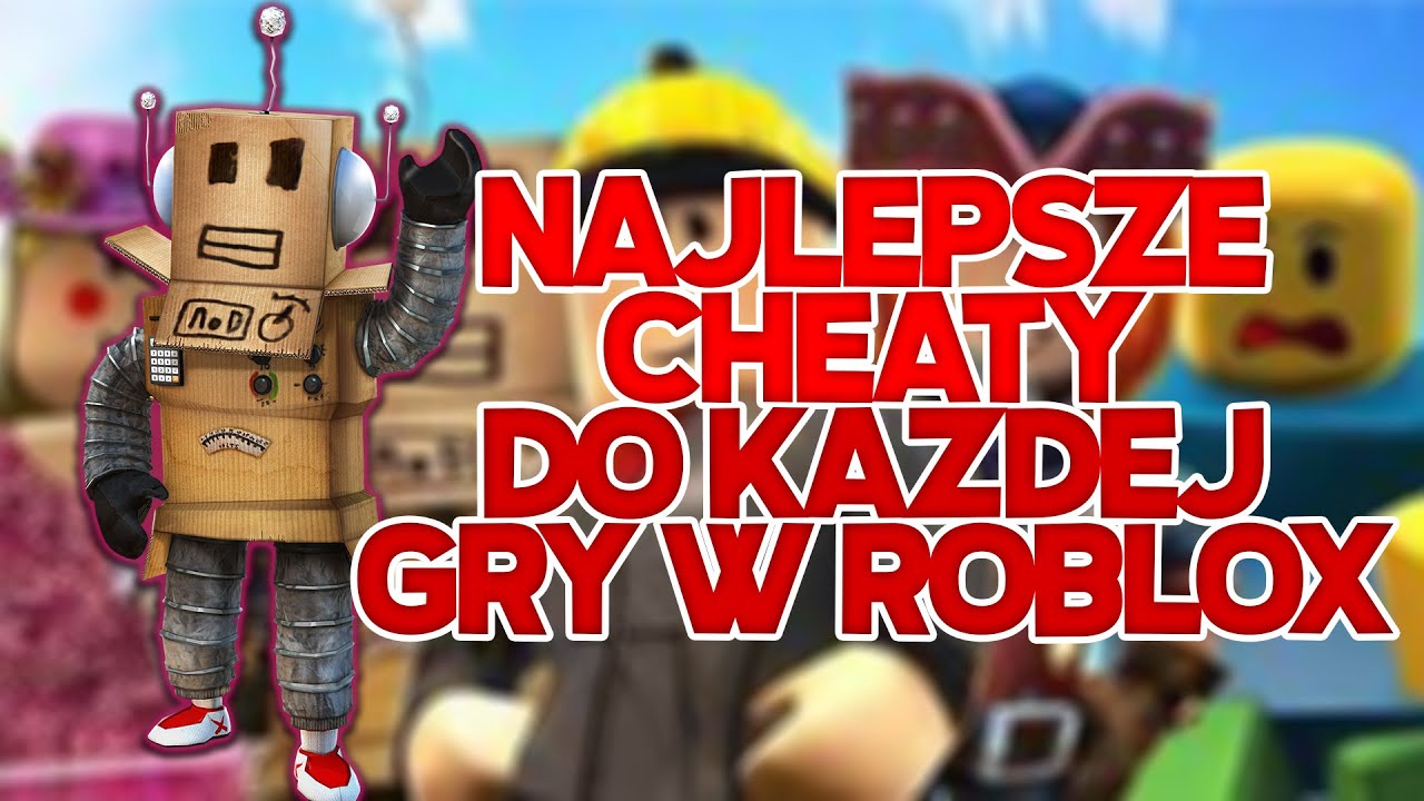 😎NAJLEPSZE CHEATY DO KAŻDEJ GRY W ROBLOX😎 - YouTube