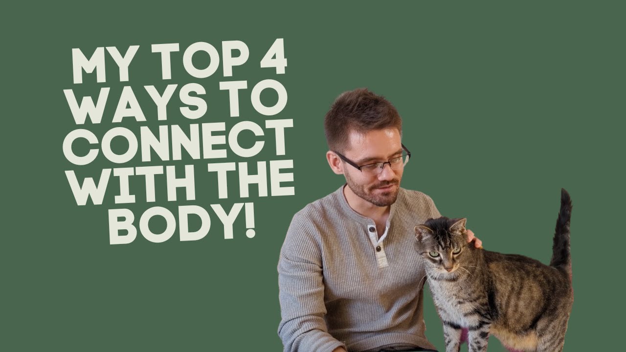 My Top 4 Ways to Connect with the Body! - YouTube