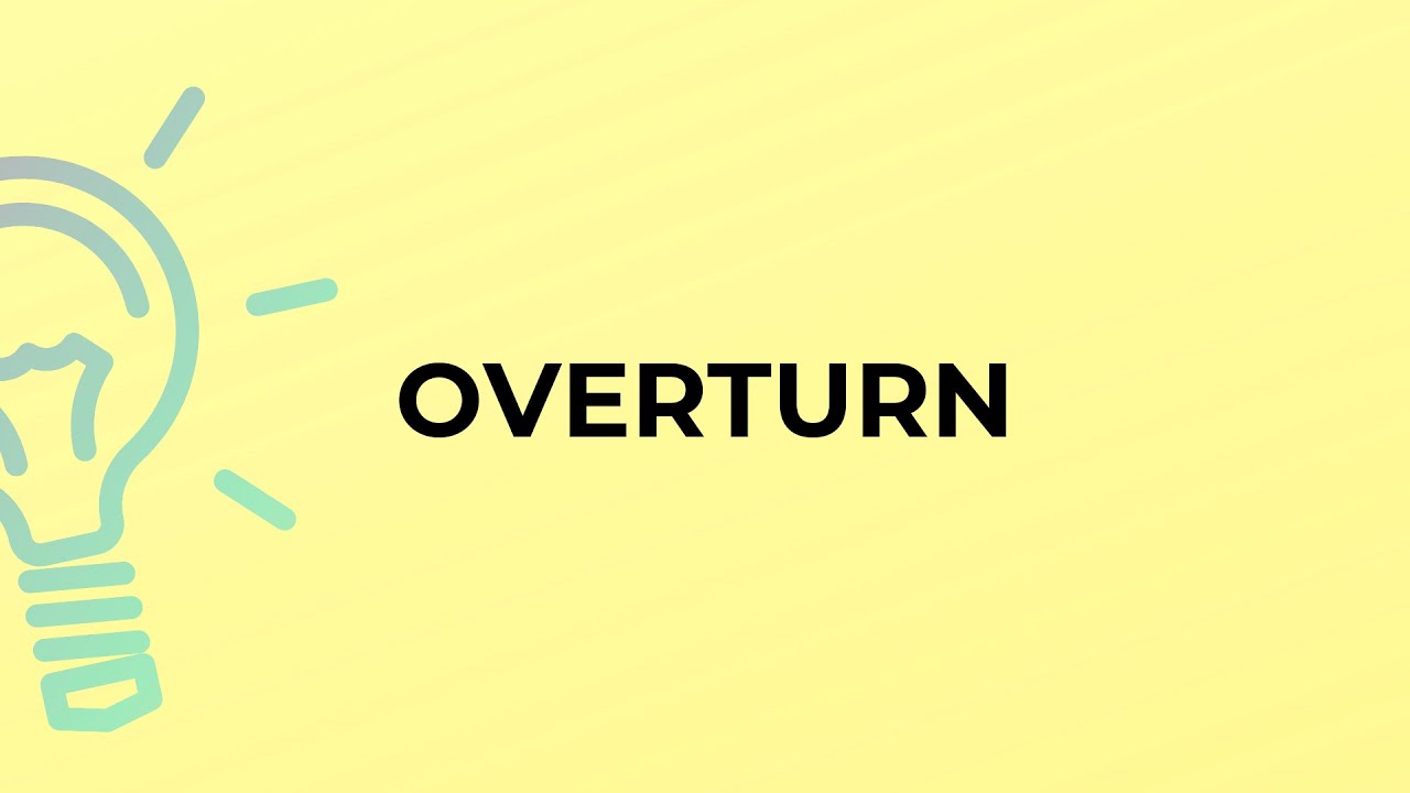 What Is The Meaning Of The Word OVERTURN YouTube what-is-the-meaning-of-the-word-overturn-youtube