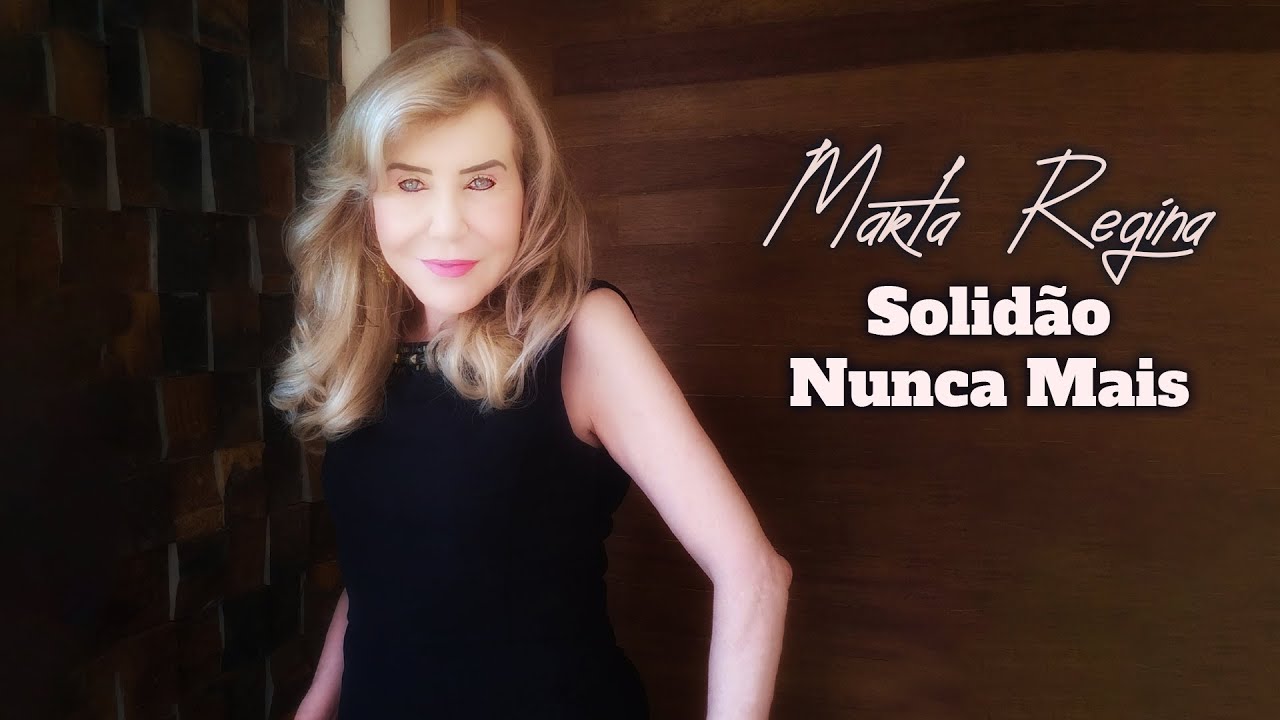 Solidão Nunca Mais - Marta Regina - YouTube