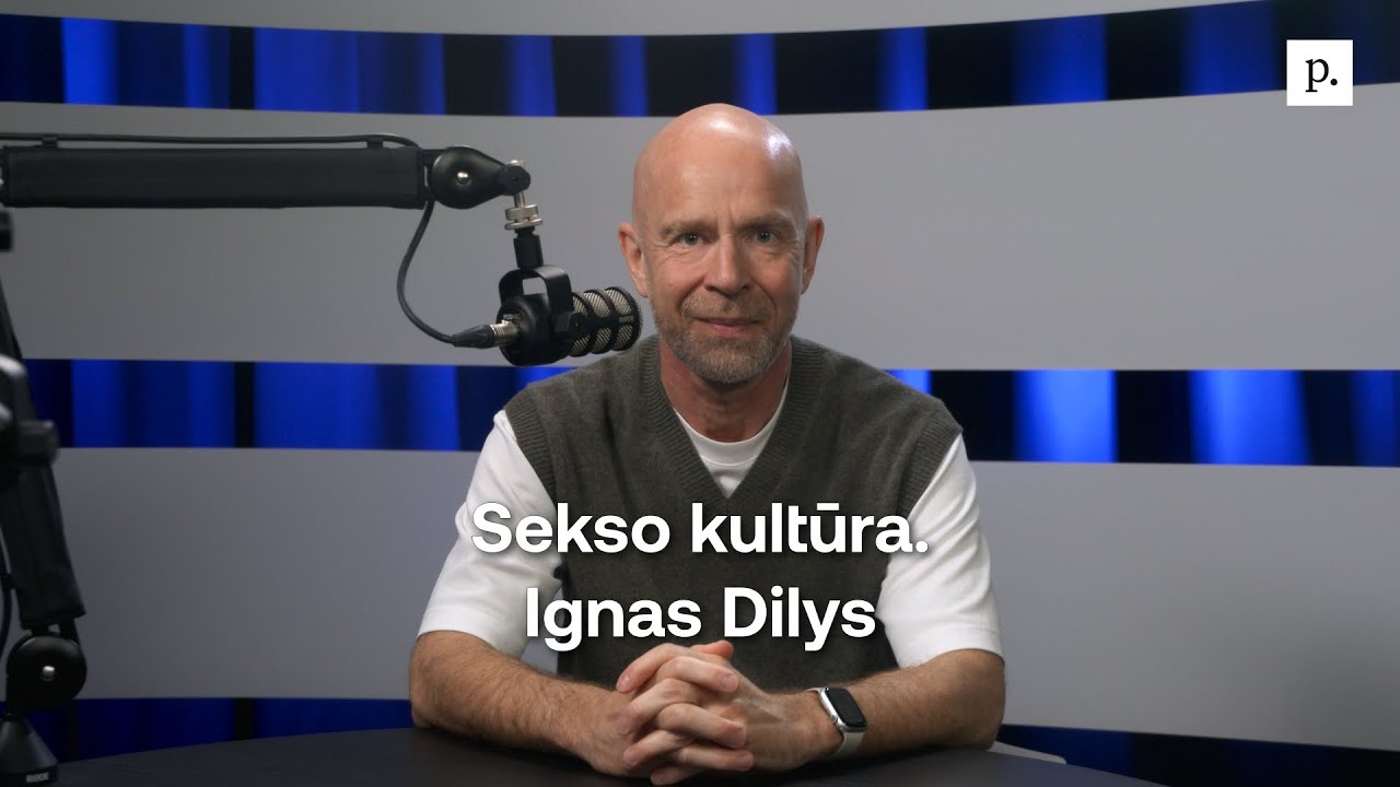 Sekso kultūra. Ignas Dilys - YouTube