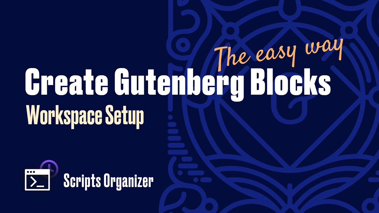 Create Gutenberg Blocks. The easy way! - Workspace Setup - YouTube