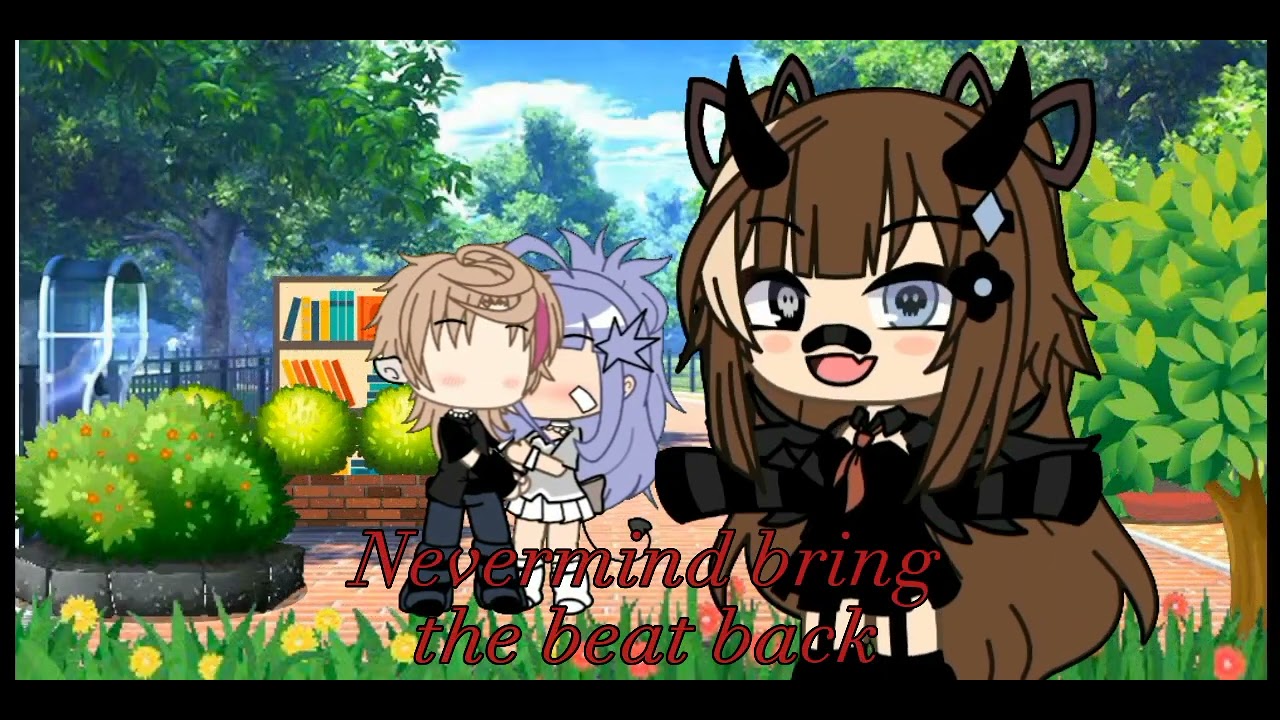 =} 🎧 Nevermind bring the beat back 🎶 {=} Gacha life{=NOT OG=} - YouTube