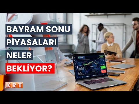 Bayram sonu piyasaları neler bekliyor?