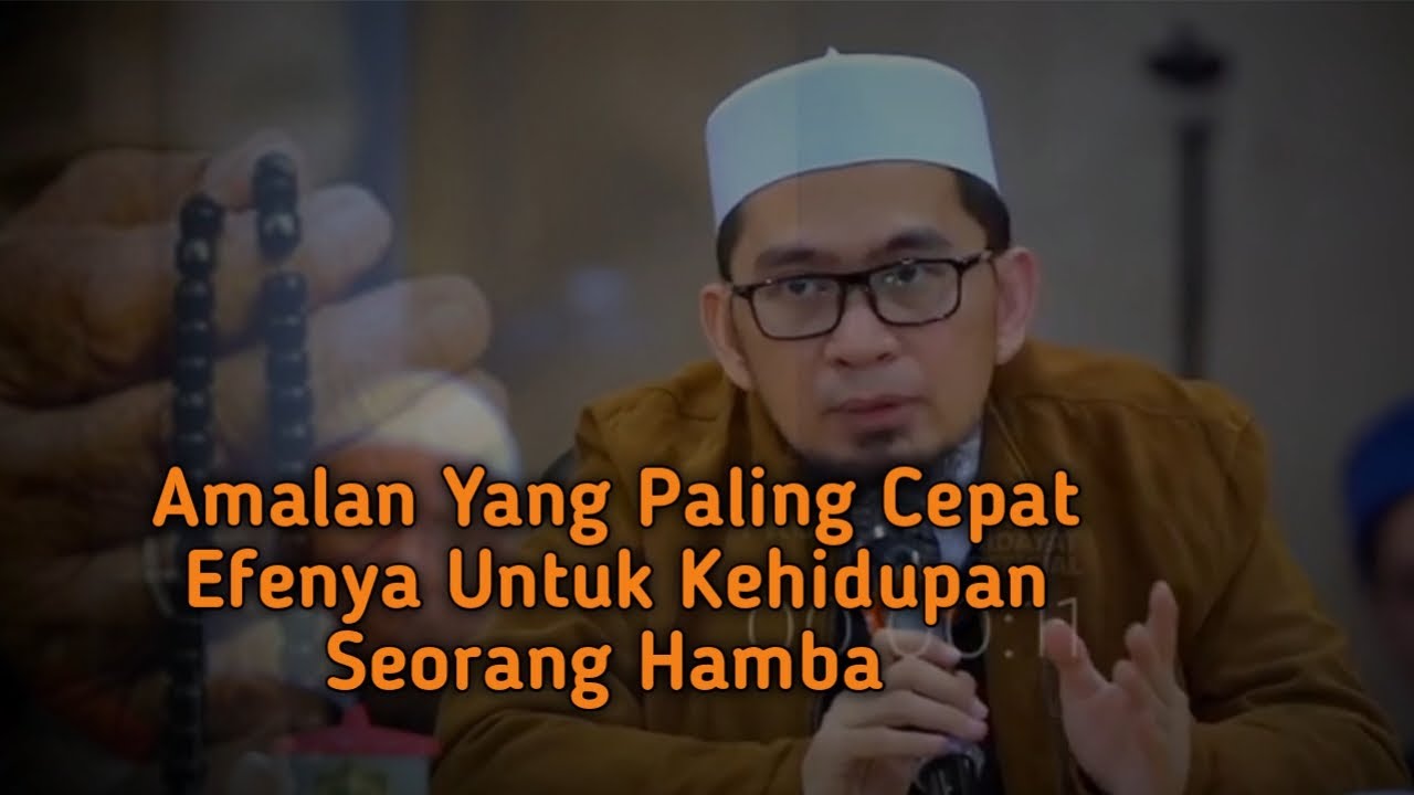 Amalan Yang Paling Cepat Efenya Untuk Kehidupan Seorang Hamba - YouTube