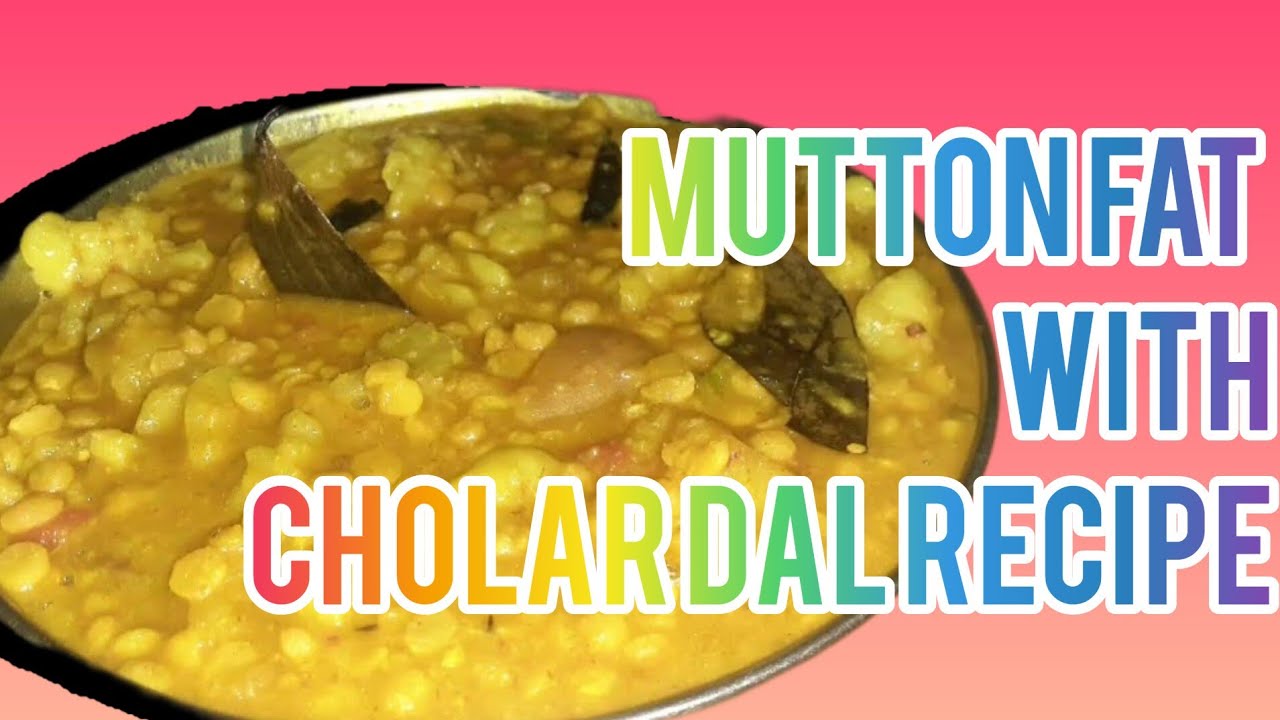 Mutton Fat With Cholar Dal Recipe|| খাসির চর্বি দিয়ে ছোলার ডাল রেসিপি ...
