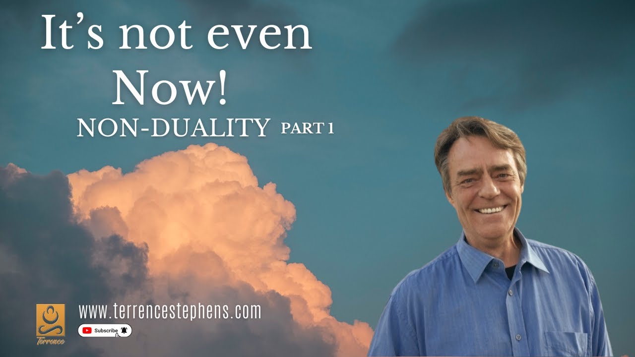 It's not even Now! Part 1.Terrence Stephens Non-Duality - YouTube