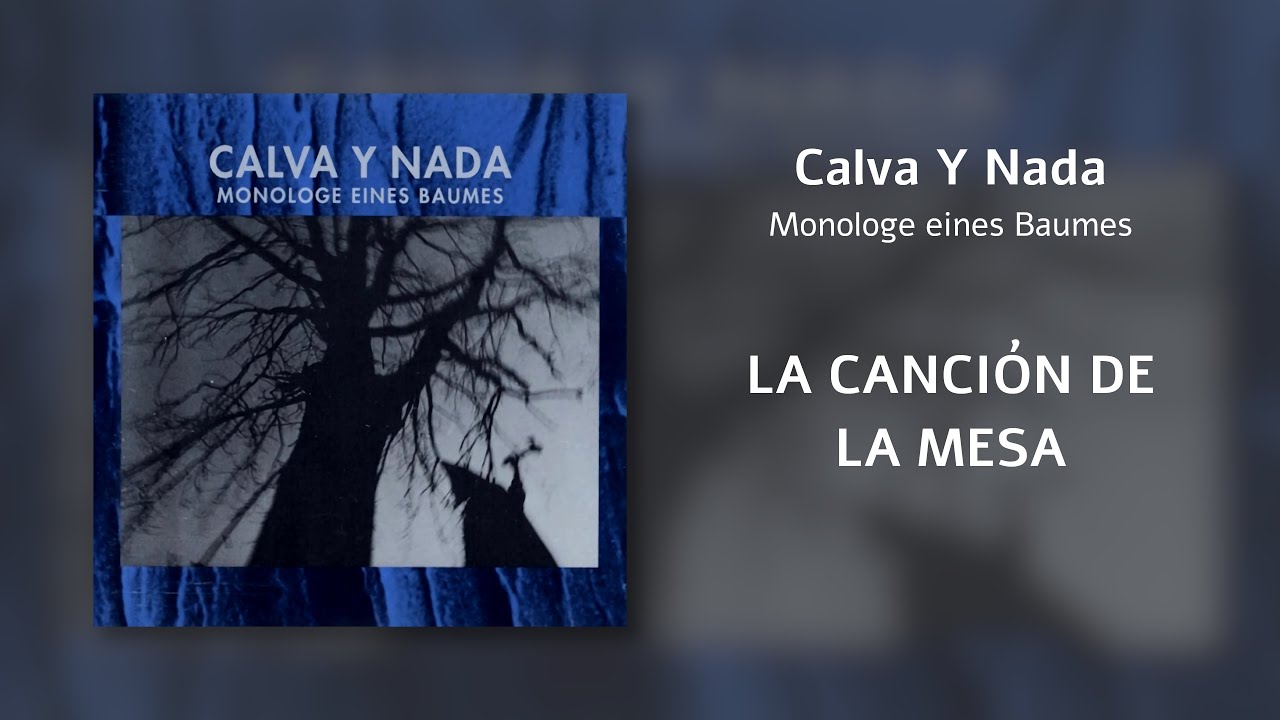 La canción de la mesa - Calva Y Nada (Monologe eines Baumes) - YouTube