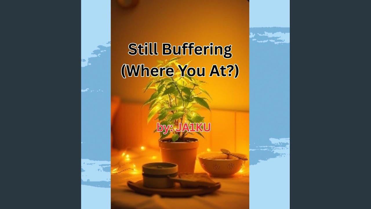 Still Buffering (Where You At?) - YouTube