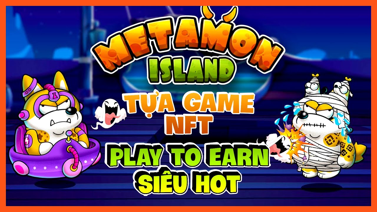 METAMON ISLAND | NFT GAMES | LIỆU CÓ PHẢI AXIE INFINITY THỨ 2 ?? - YouTube