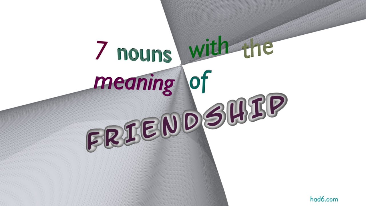 friendship - 9 nouns which are synonym of friendship (sentence examples ...
